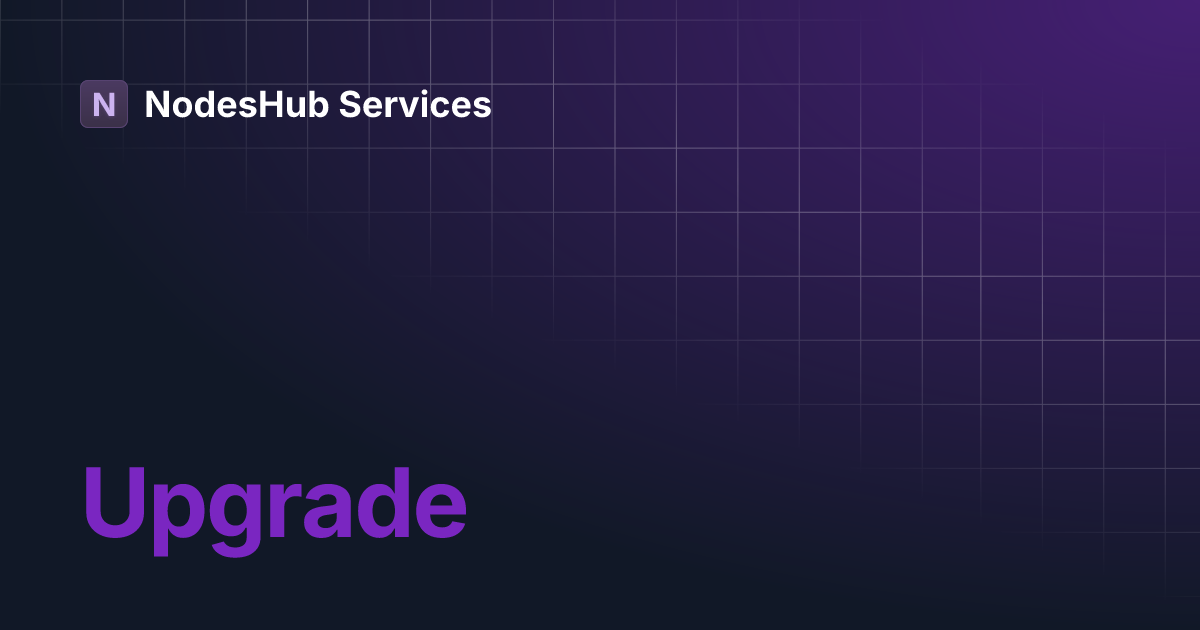 Upgrade | NodesHub Services