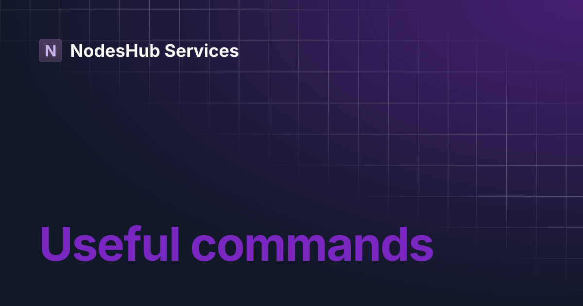 Useful commands | NodesHub Services