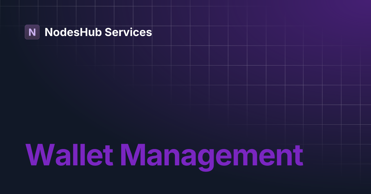 Wallet Management | NodesHub Services